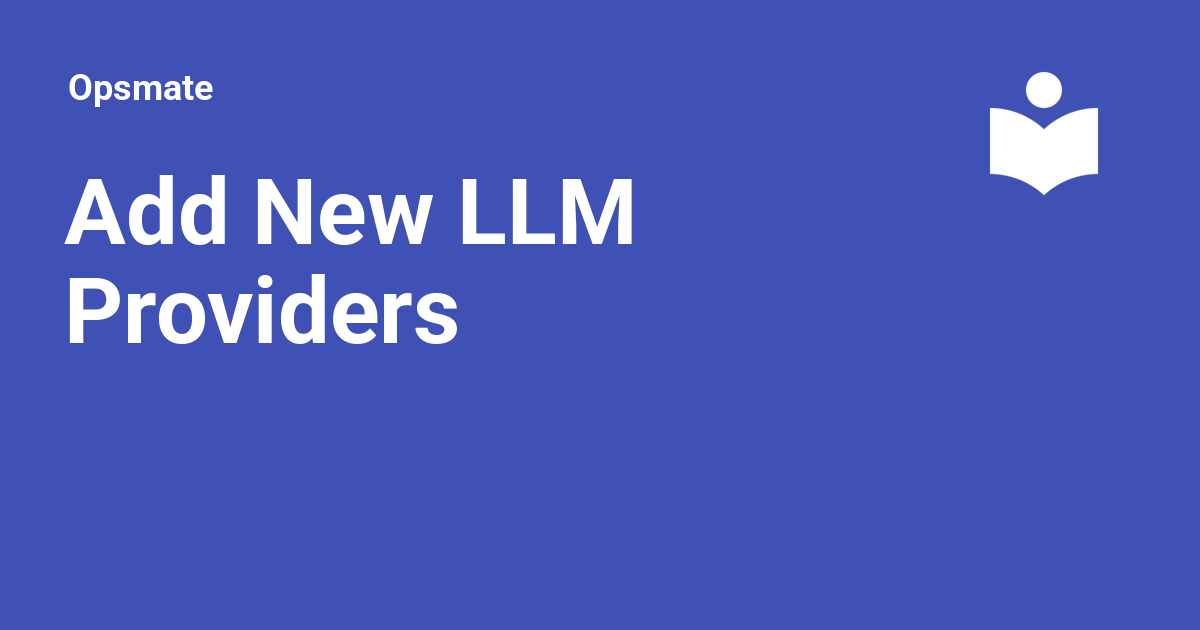 Add New LLM Providers - Opsmate