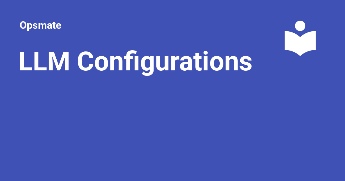 LLM Configurations - Opsmate