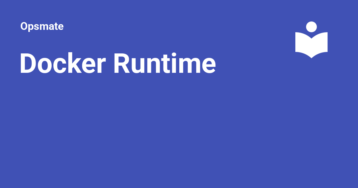 Docker Runtime - Opsmate